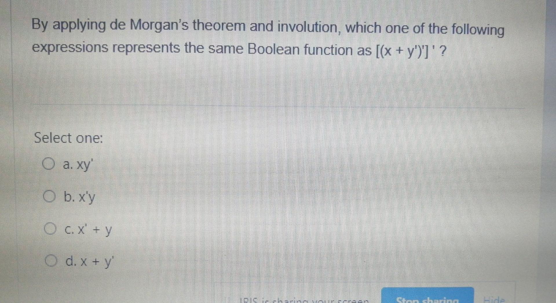 Solved By Applying De Morgans Theorem And Involution Which