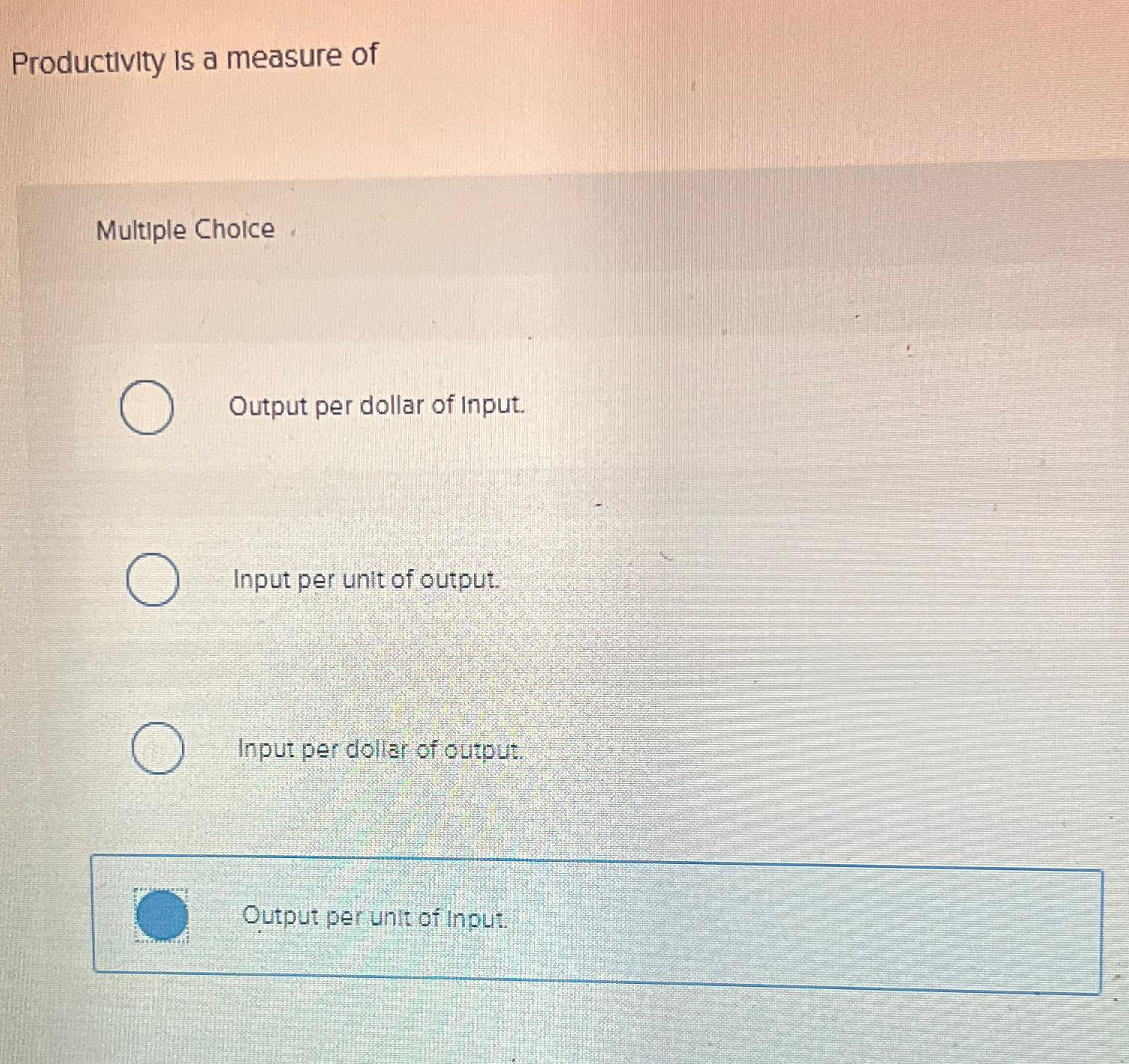Solved Productivity is a measure ofMultiple Choice .Output | Chegg.com