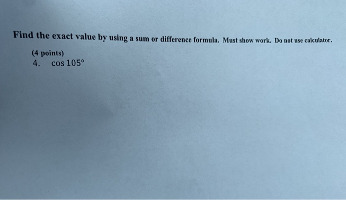 Solved Find the exact value by using a sum or difference | Chegg.com