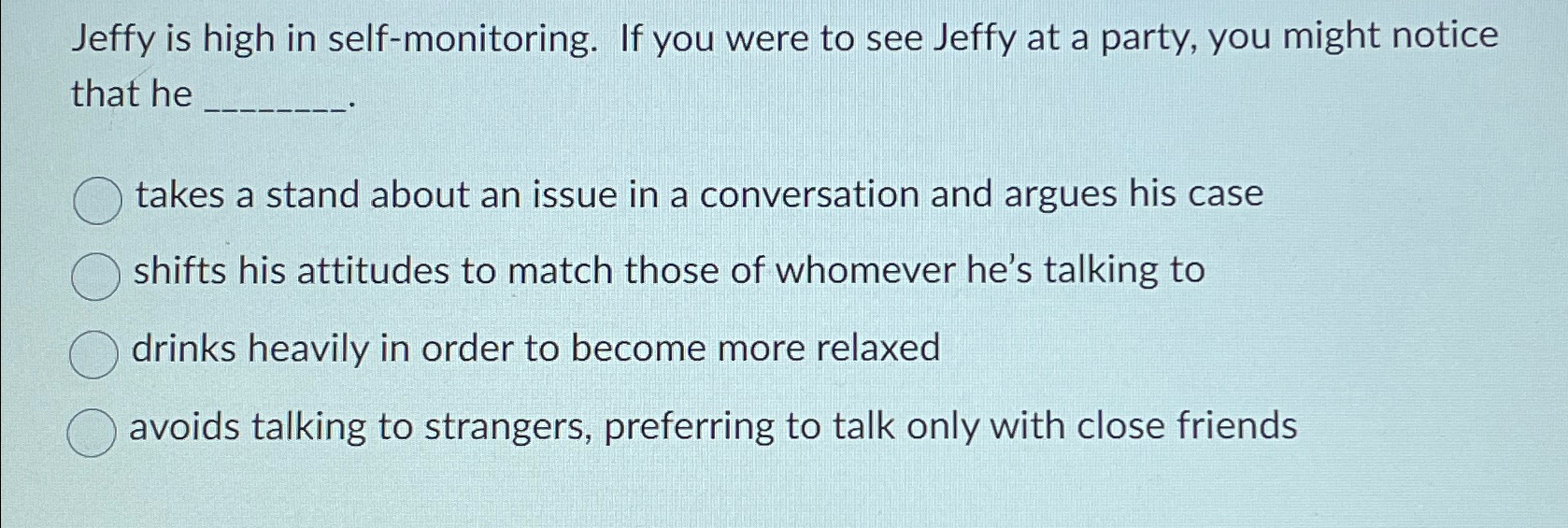 Solved Jeffy is high in self-monitoring. If you were to see | Chegg.com