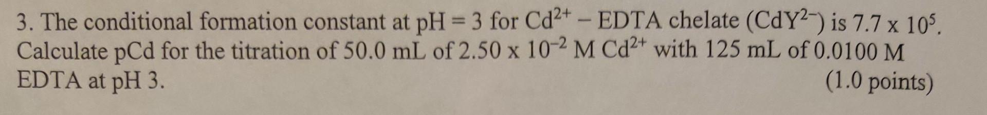 Solved 3. The conditional formation constant at pH=3 for | Chegg.com