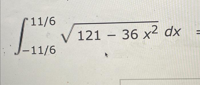 Solved ∫−11/611/6121−36x2dx | Chegg.com