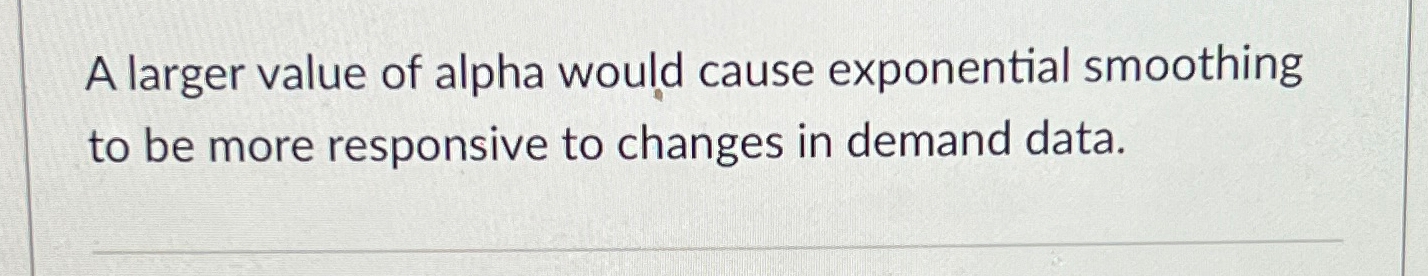 Solved A Larger Value Of Alpha Would Cause Exponential