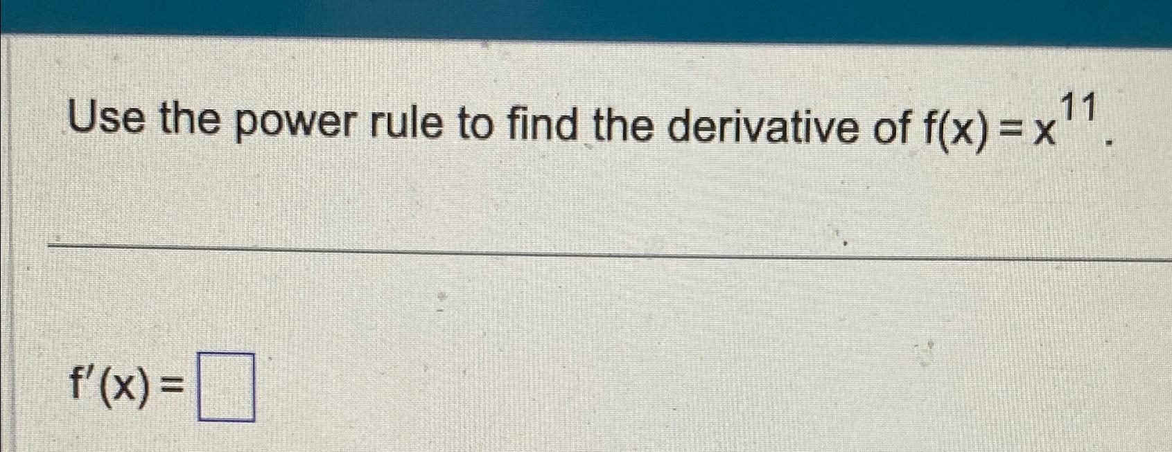 Solved Use the power rule to find the derivative of | Chegg.com