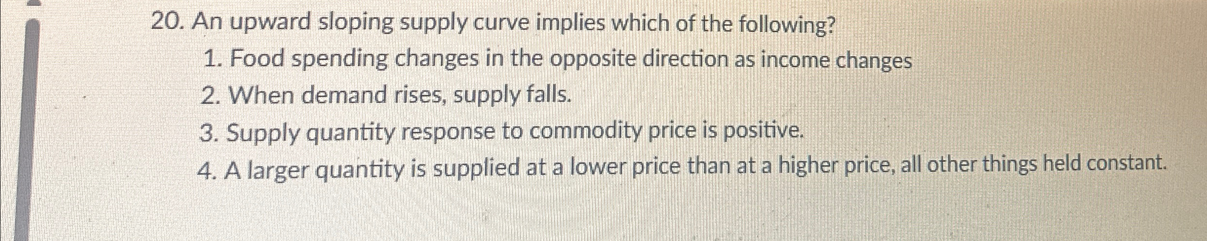 Solved An upward sloping supply curve implies which of the | Chegg.com