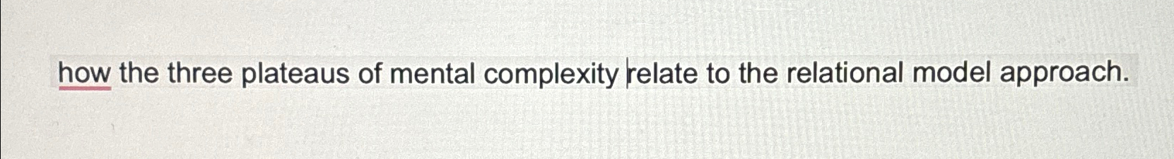 Solved how the three plateaus of mental complexity relate to | Chegg.com