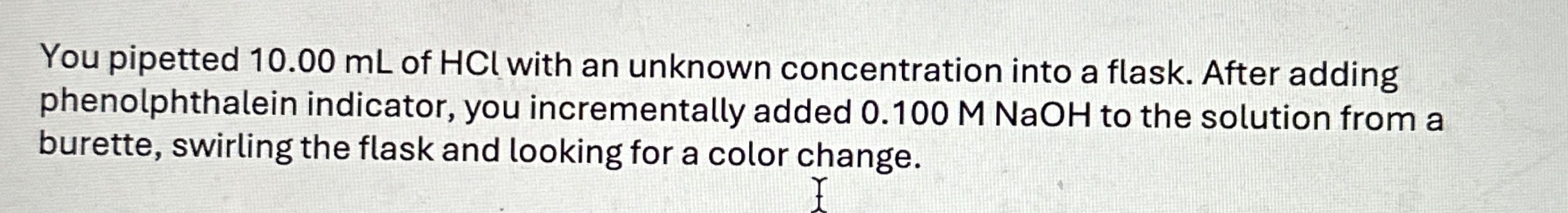 Solved You pipetted 10.00 ﻿mL of HCl with an unknown | Chegg.com