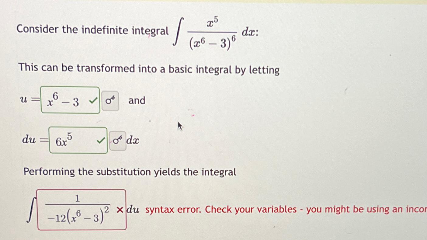 Solved Consider the indefinite integral ∫﻿﻿x5(x6-3)6dx | Chegg.com