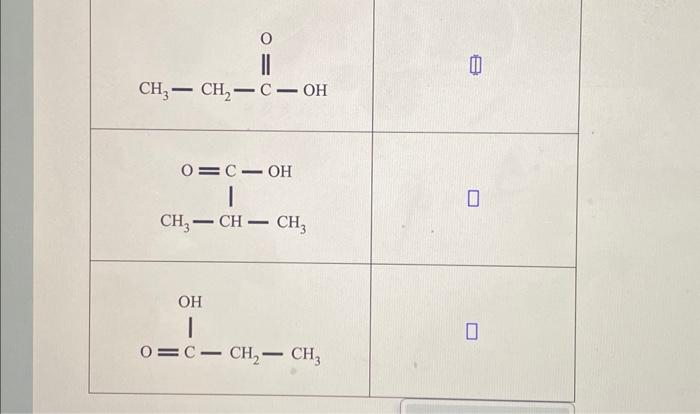 Solved \begin{tabular}{|c|c|} \hline CH3−CH2−C−OH & \\ | Chegg.com