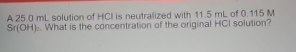 Solved A 25.0mL ﻿solution of HCl ﻿is neutralized with 11.5mL | Chegg.com