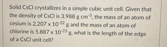 Solved Solid CsCl crystallizes in a simple cubic unit cell. | Chegg.com