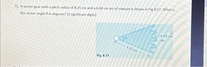 Solved 7) A sector gear with a pitch radius of 8.25 cm and a | Chegg.com