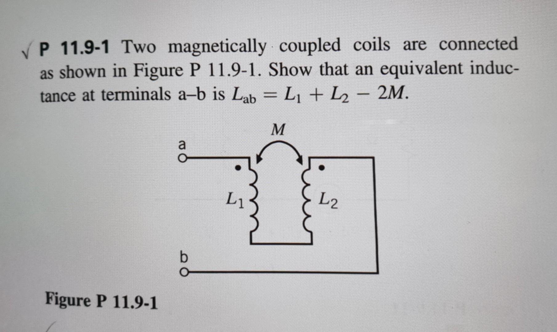 Solved P 11.9-1 Two magnetically coupled coils are connected | Chegg.com