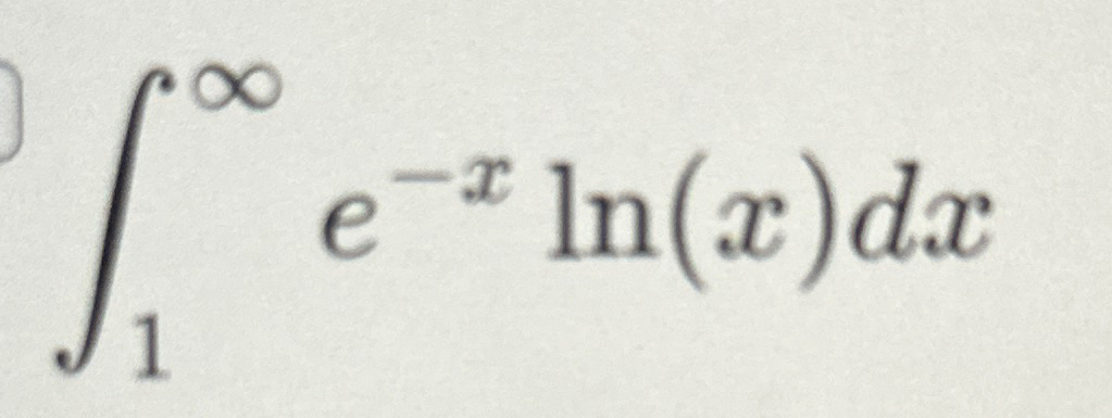 Solved ∫1∞e-xln(x)dx | Chegg.com