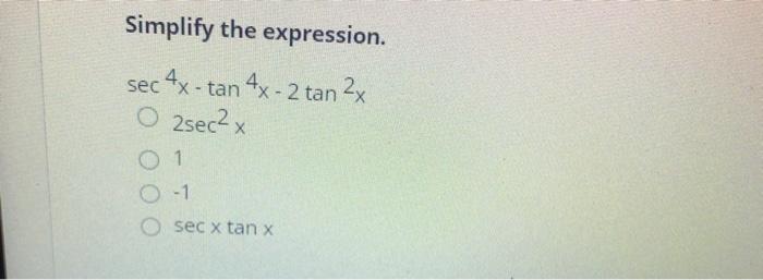 Solved Simplify the expression. sec 4x-tan 4x - 2 tan 2 2x O | Chegg.com