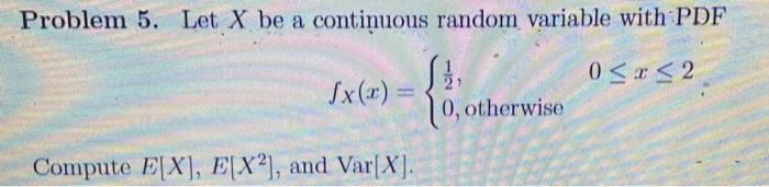 Solved Problem 5 . Let X be a continuous random variable | Chegg.com