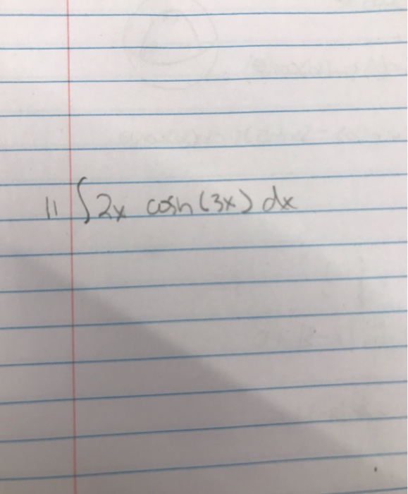 Solved 1 2x cosh (3x) dx | Chegg.com