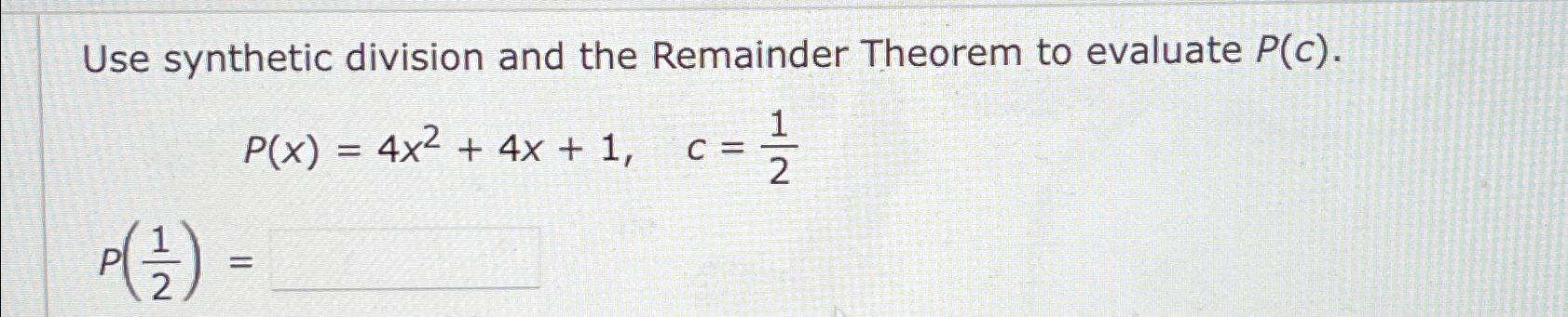 Use synthetic division and the Remainder Theorem to | Chegg.com