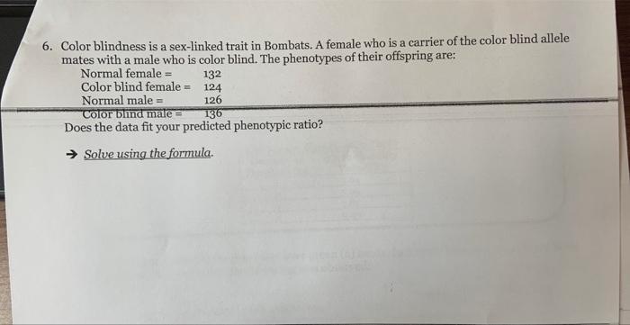 Solved 6. Color blindness is a sex-linked trait in Bombats. | Chegg.com