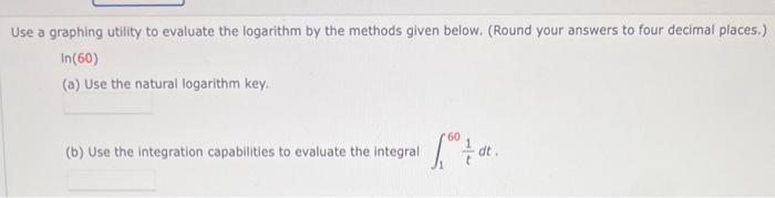 Solved Use a graphing utility to evaluate the logarithm by | Chegg.com