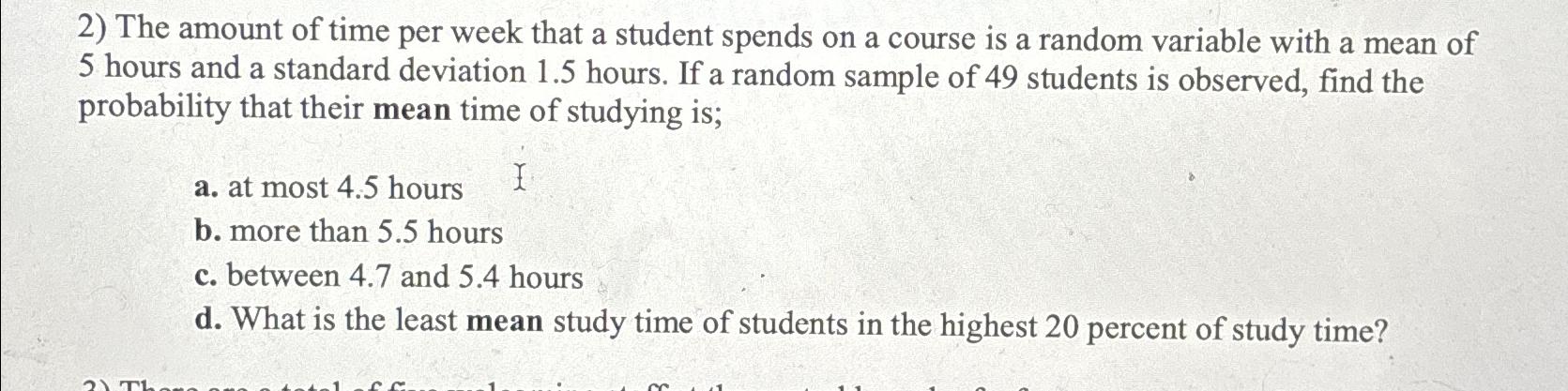 Solved The amount of time per week that a student spends on | Chegg.com