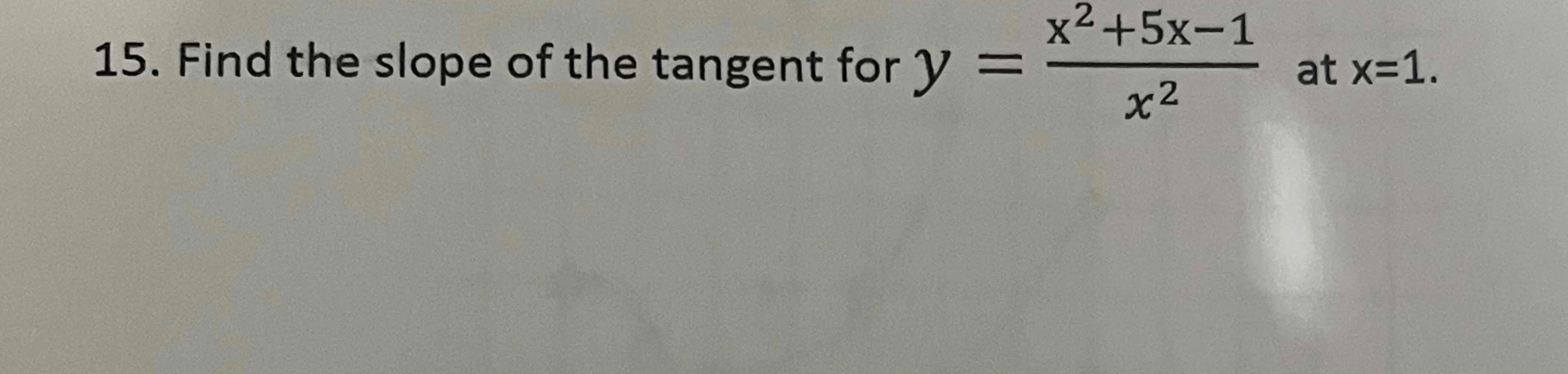 Solved Find the slope of the tangent for y=x2+5x-1x2 ﻿at | Chegg.com