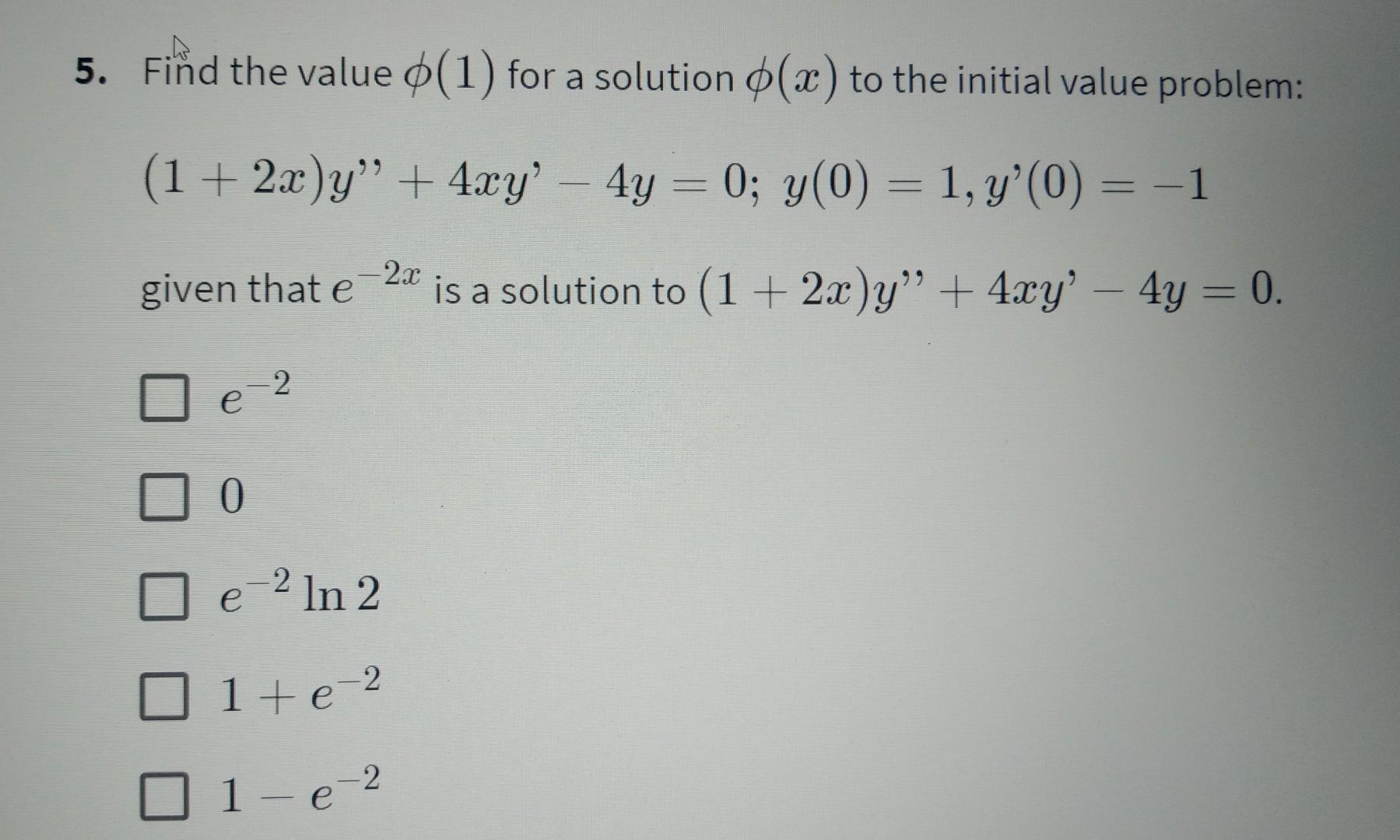 Solved 5 Find The Value ϕ 1 For A Solution ϕ X To The