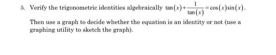 Solved Verify the trigonometric identities algebraically | Chegg.com