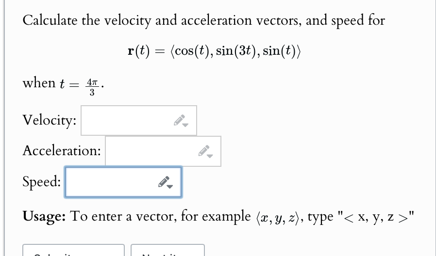 Solved Calculate the velocity and acceleration vectors, and | Chegg.com