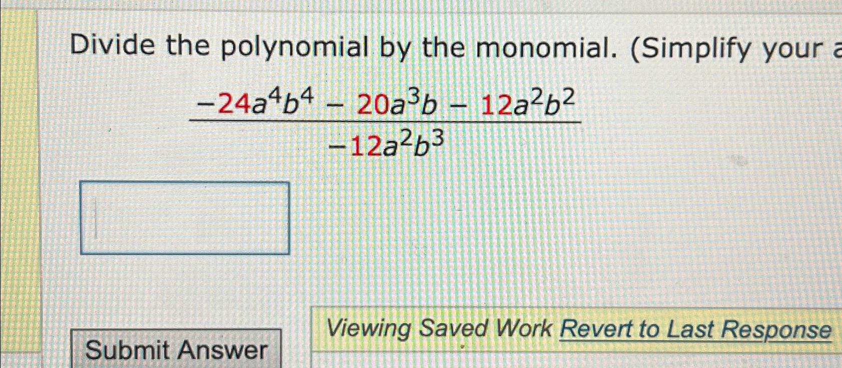 Solved Divide the polynomial by the monomial. (Simplify | Chegg.com