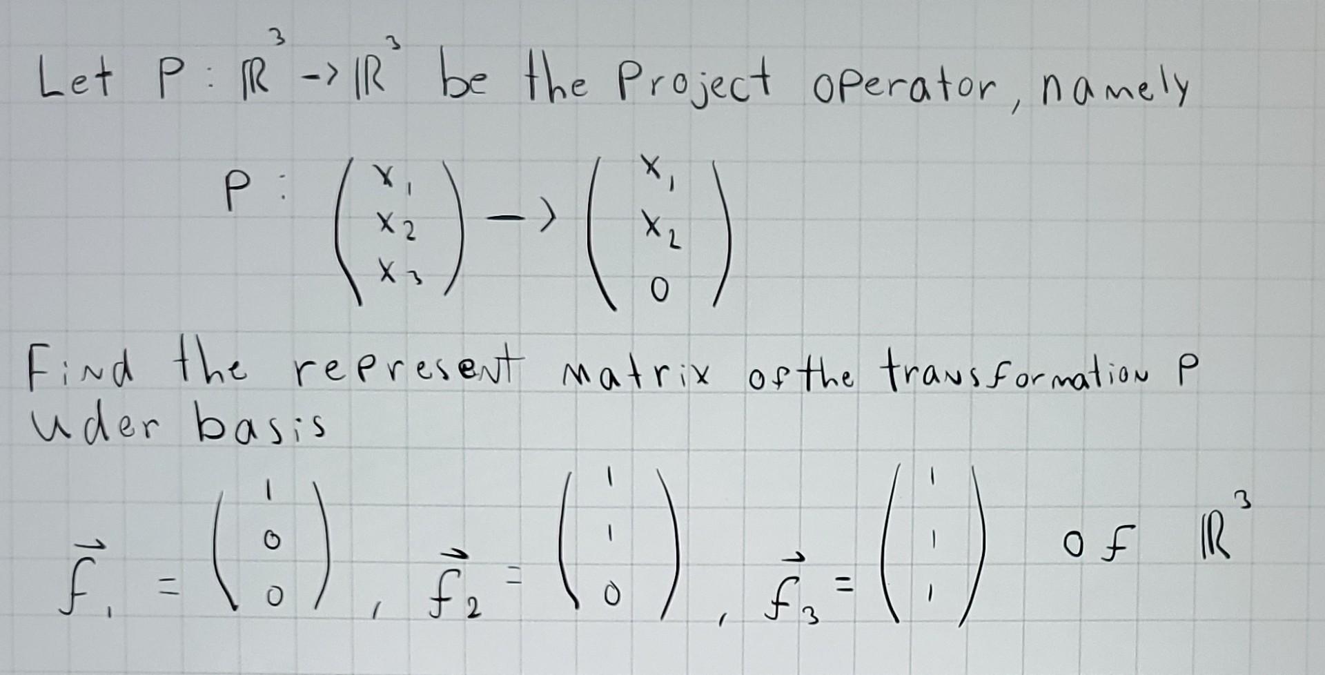 Solved Let P:R3→R3 be the Project operator, namely | Chegg.com