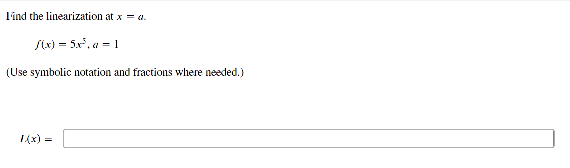 Solved Find the linearization at x=a.f(x)=5x5,a=1(Use | Chegg.com
