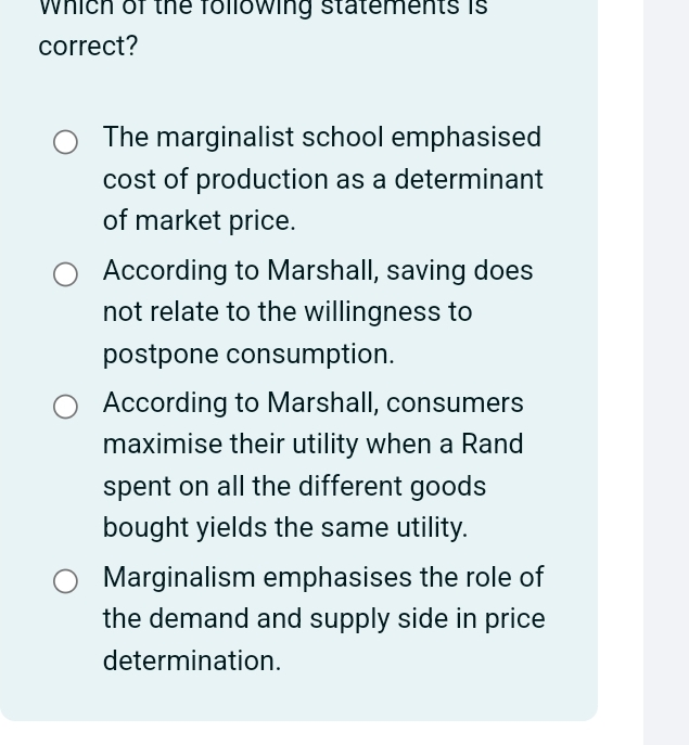 Solved correct?The marginalist school emphasised cost of | Chegg.com
