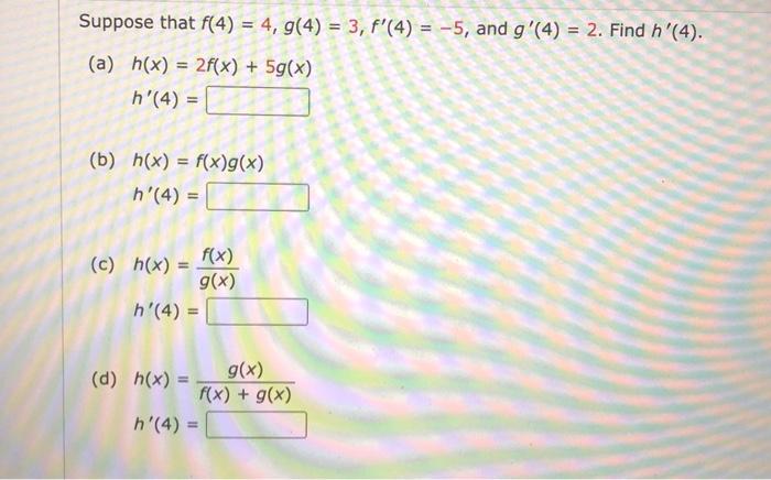 Solved Suppose that f(4)=4,g(4)=3,f′(4)=−5, and g′(4)=2. | Chegg.com