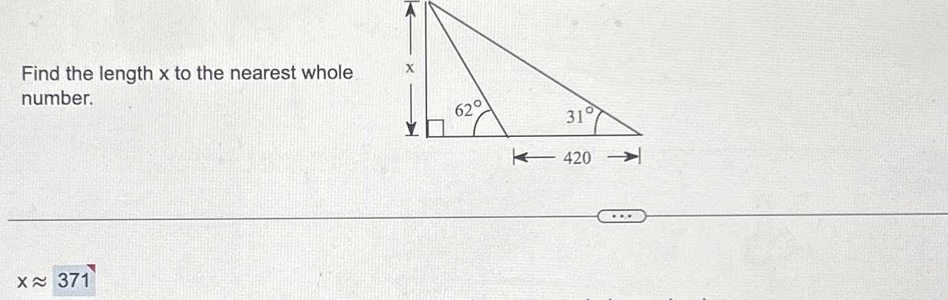 Solved Find the length x ﻿to the nearest whole number.x~~371 | Chegg.com