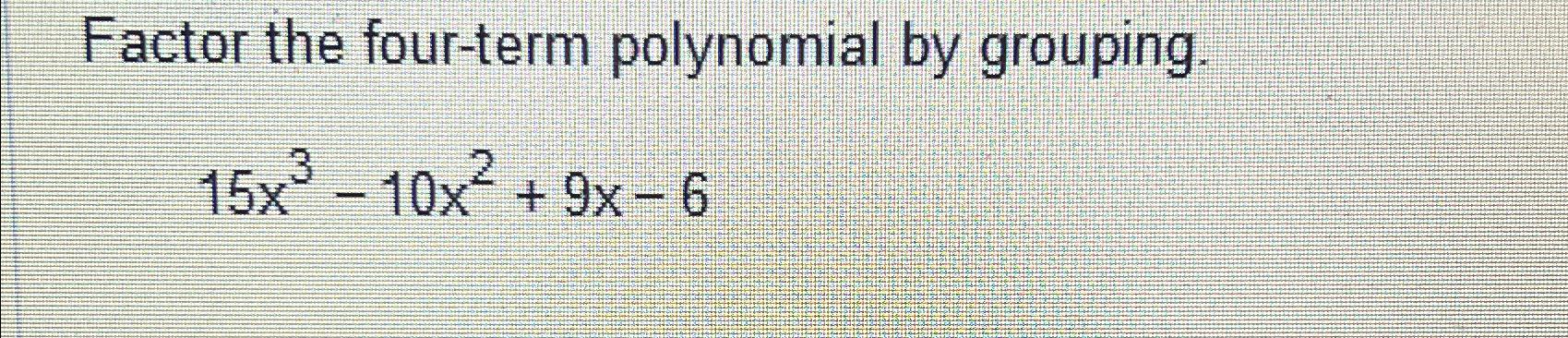 Solved Factor the four-term polynomial by | Chegg.com