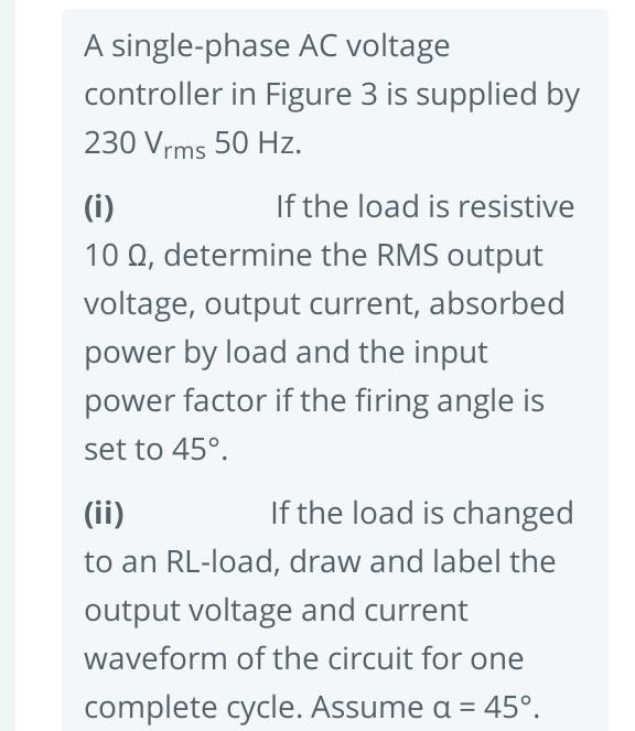 Solved A single-phase AC voltage controller in Figure 3 is | Chegg.com