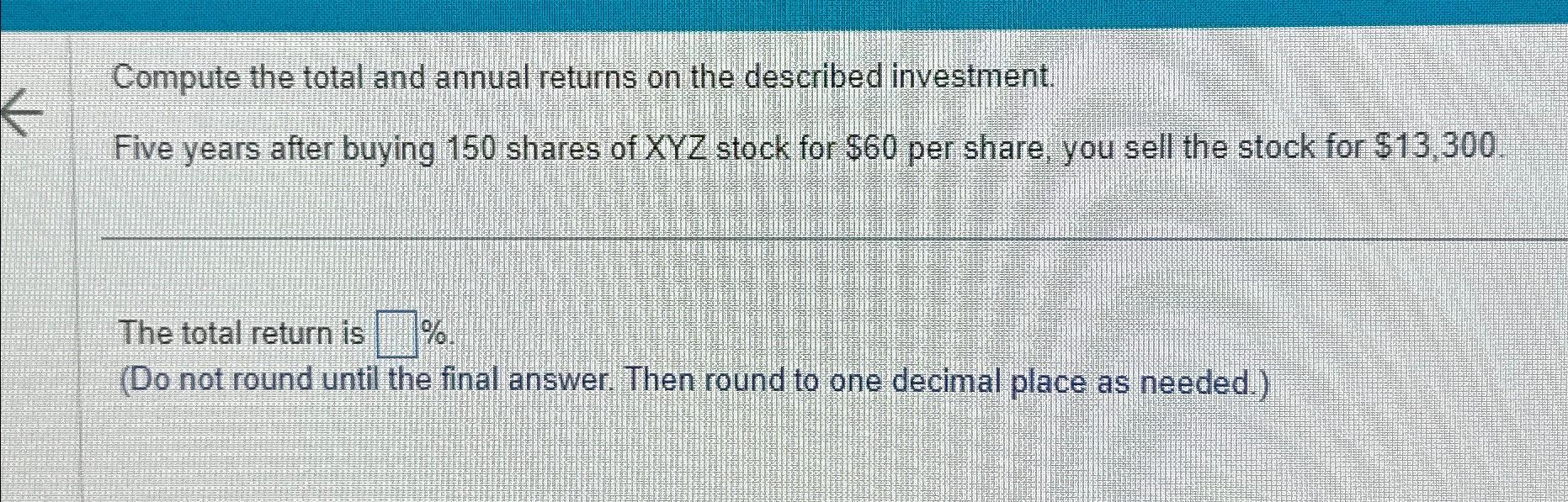 Solved Compute the total and annual returns on the described | Chegg.com