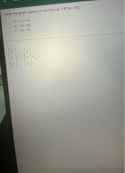 Solved Write the given system in the form x = P(x + f(t). x' | Chegg.com