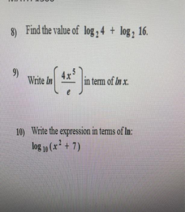 Solved 8) Find the value of log , 4 + log, 16. 9) Write In | Chegg.com