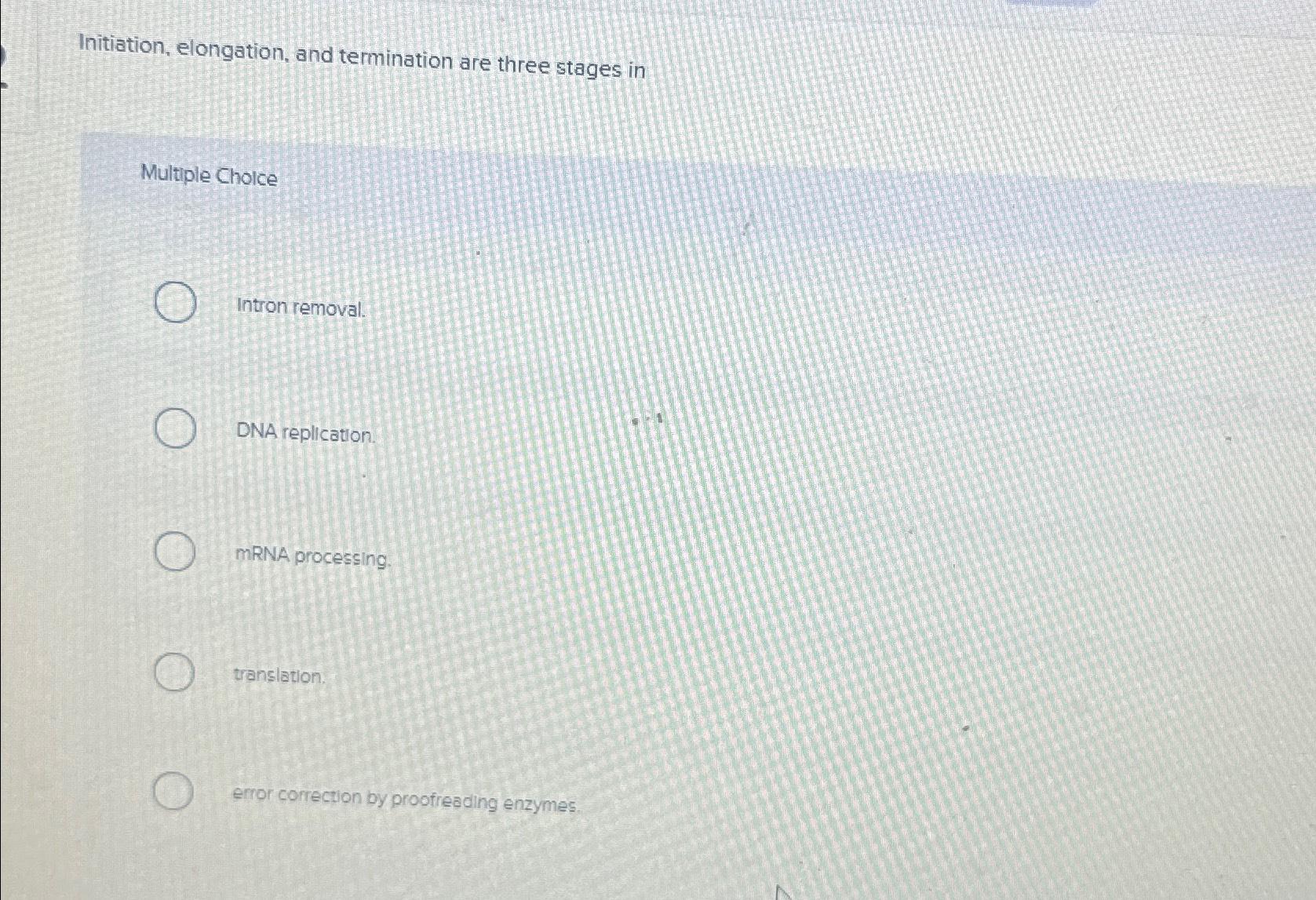 Solved Initiation, elongation, and termination are three | Chegg.com