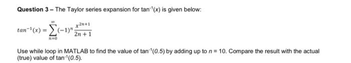 Solved Question 3 - The Taylor series expansion for tan*(x) | Chegg.com