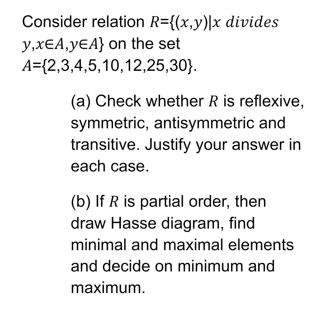 Solved Consider relation R={(x,y)|x divides Y,XEA,YEA} on | Chegg.com