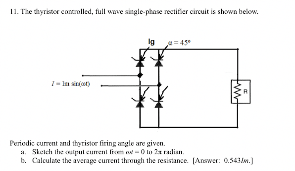 Solved The thyristor controlled, full wave single-phase | Chegg.com