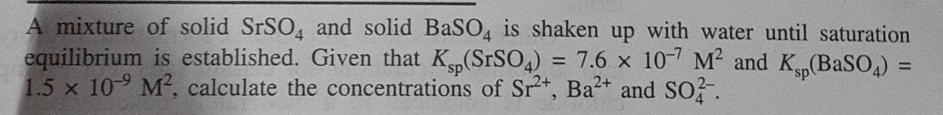 Solved A mixture of solid SrSO4 and solid BaSO4 is shaken up | Chegg.com