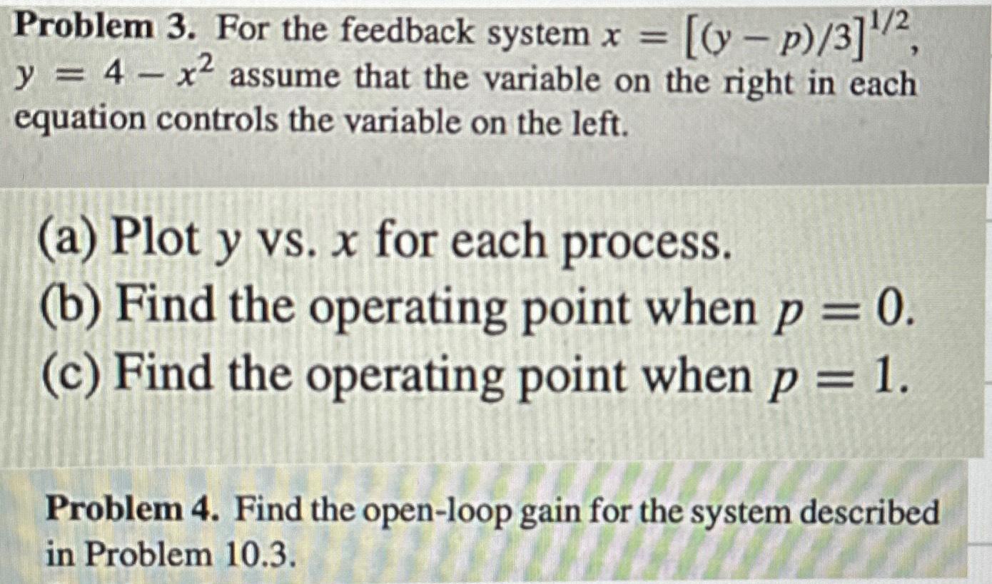 Problem 3. ﻿For the feedback system x=[y-p3]12 y=4-x2 | Chegg.com