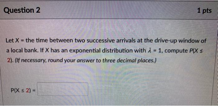 Solved Let X= the time between two successive arrivals at | Chegg.com