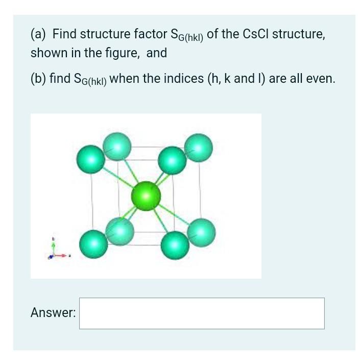 Solved (a) Find structure factor Sochkl) of the CsCl | Chegg.com