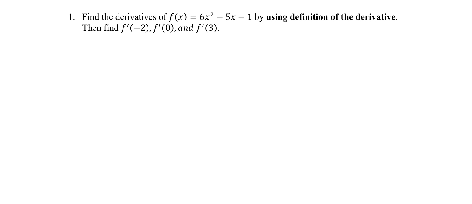 Solved Find the derivatives of f(x)=6x2-5x-1 ﻿by using | Chegg.com
