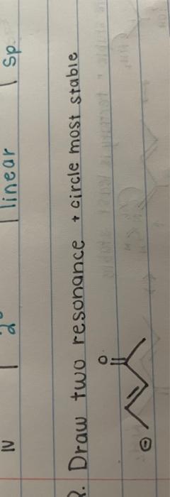 Solved Draw two resonance + circle most stable | Chegg.com